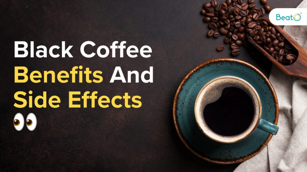 7 Black Coffee Benefits And Side Effects You Must Know About - Diabetes ...